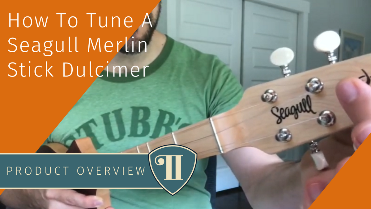 Seagull Merlin Tuning | How to Tune Your Seagull Dulcimer Guitar ...